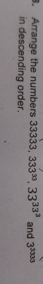 Arrange the numbers $33333, 33^{33}, 33^3$ | StudyX