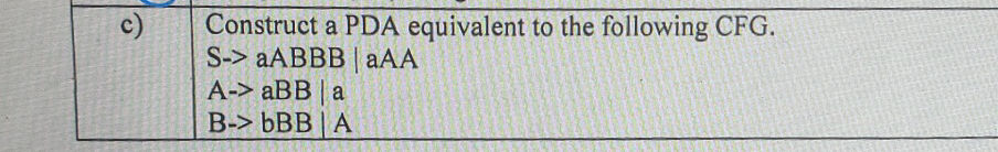 Construct a PDA equivalent to the following | StudyX