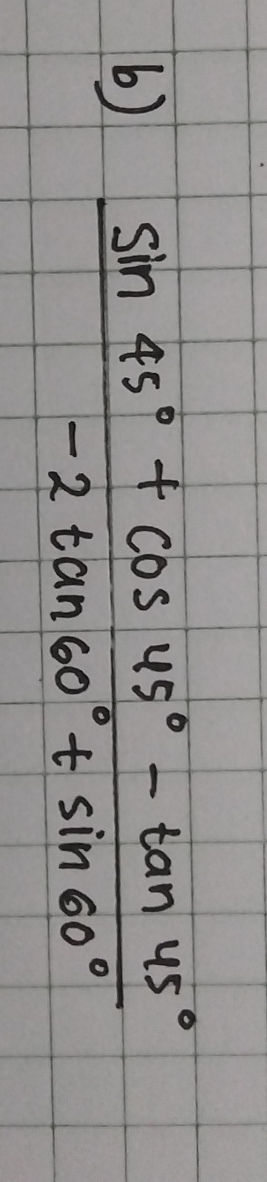 $ {sin 45^ + cos 45^ - tan 45^ }{-2 tan | StudyX