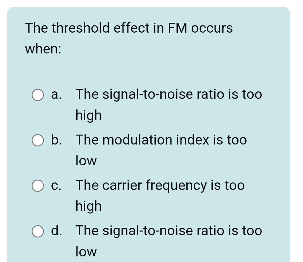 The threshold effect in FM occurs when: a. | StudyX