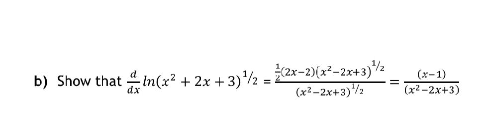 b) Show that $ {d}{dx} ln(x^2 + 2x + 3)^{ | StudyX