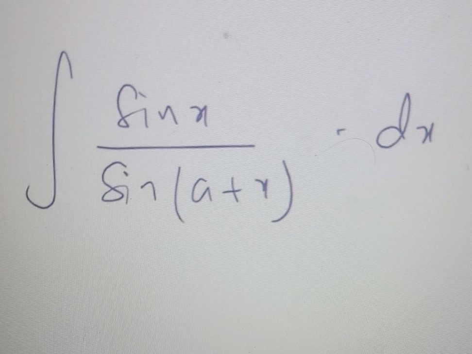 Integral of sinx / sin(a+x) | StudyX