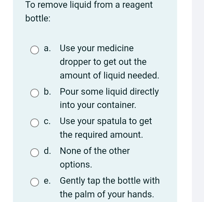 To remove liquid from a reagent bottle: a. | StudyX