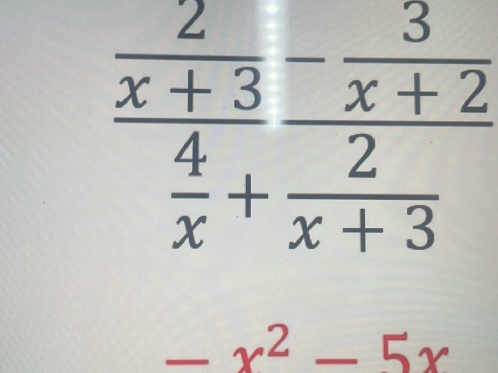 {2}{x+3} - {3}{x+2} {4}{x} + {2}{x+3} | StudyX