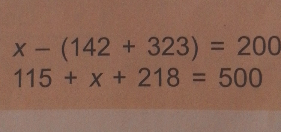 x - (142 + 323) = 200 115 + x + 218 = 500 | StudyX
