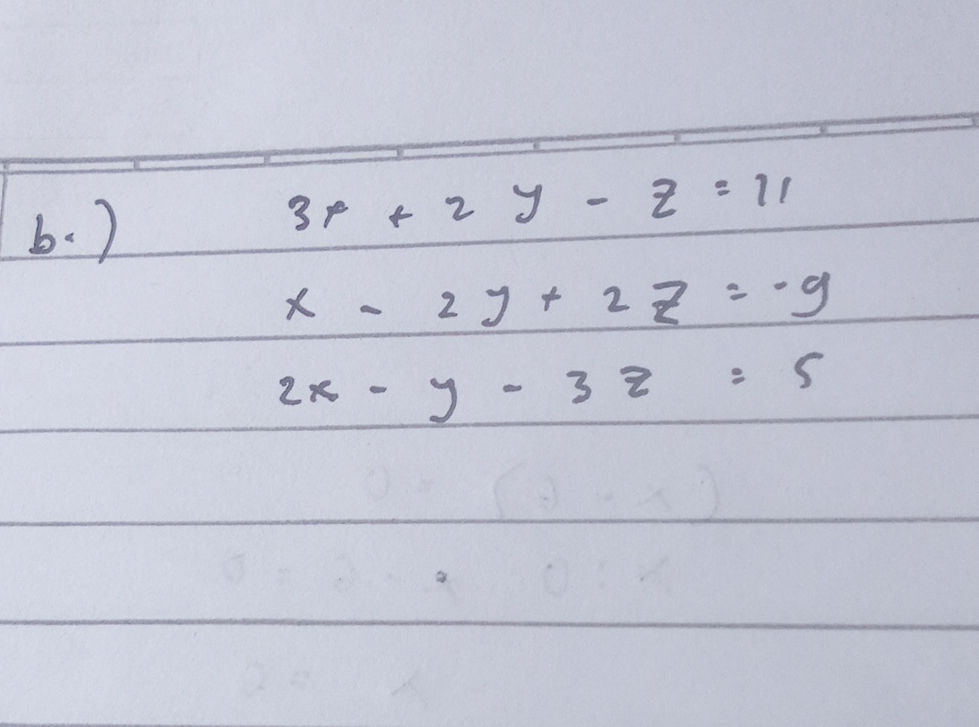 b.) $3x + 2y - z = 11$ $x - 2y + 2z = -9$ | StudyX