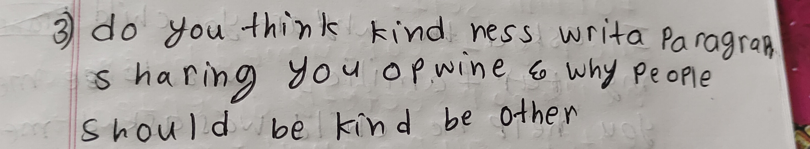 3) do you think kindness write a paragraph | StudyX