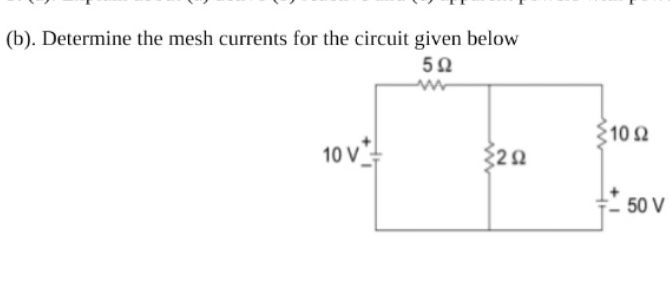 (b). Determine the mesh currents for the | StudyX