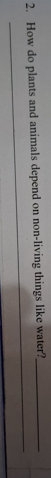 2. How do plants and animals depend on | StudyX