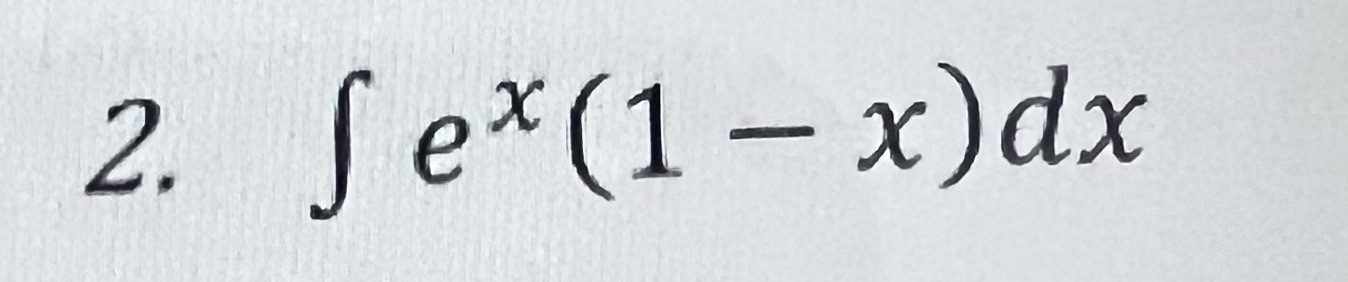 Evaluate the integral of e^x(1-x)dx | StudyX