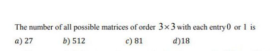 The number of all possible matrices of order | StudyX