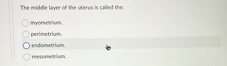 The middle layer of the uterus is called | StudyX