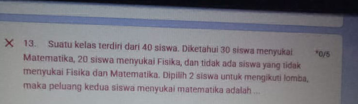 13. Suatu kelas terdiri dari 40 siswa. | StudyX