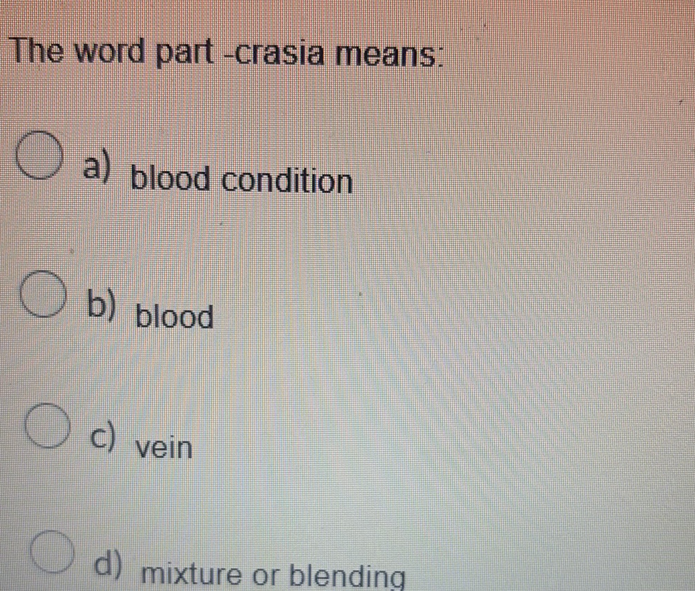 The word part -crasia means: a) blood | StudyX