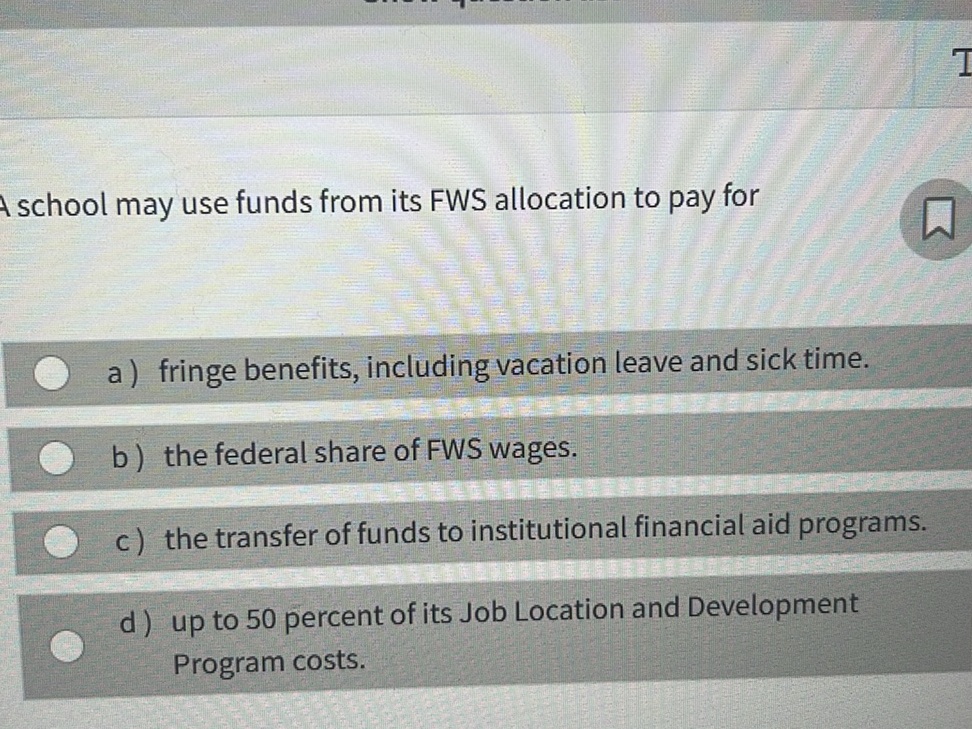 A school may use funds from its FWS | StudyX