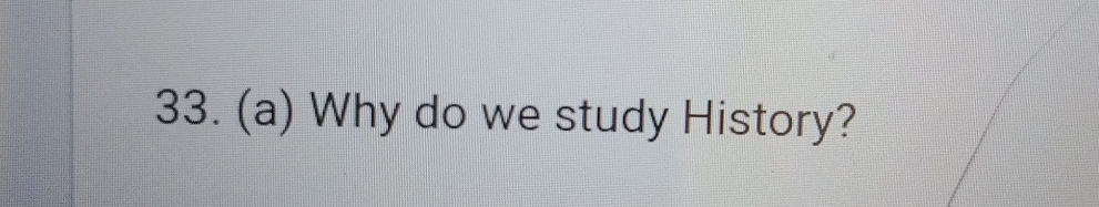 Why study History? | StudyX