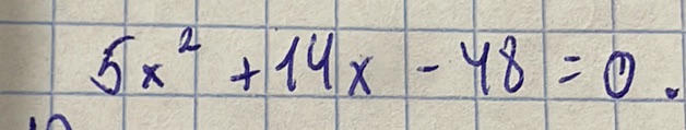 Solve Quadratic Equation 5x^2 + 14x - 48 = 0 | StudyX