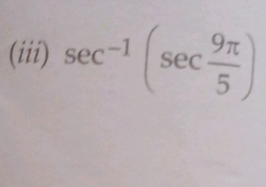 Calculate the value of sec inverse of sec | StudyX