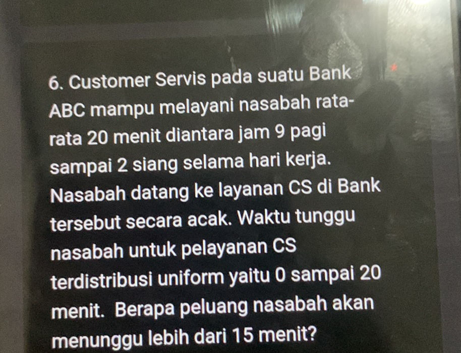 6. Customer Servis pada suatu Bank ABC mampu | StudyX