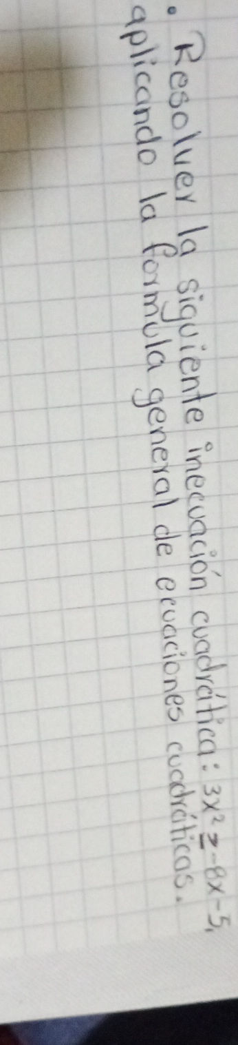 Resolver la siguiente inecuación cuadrática: | StudyX