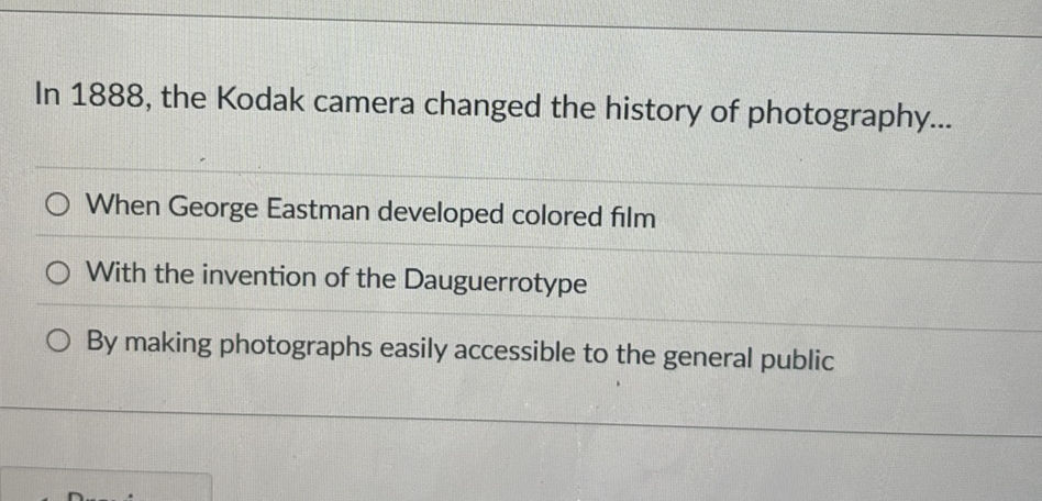 In 1888, the Kodak camera changed the | StudyX