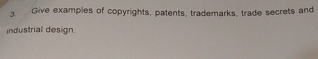 3. Give examples of copyrights, patents, | StudyX