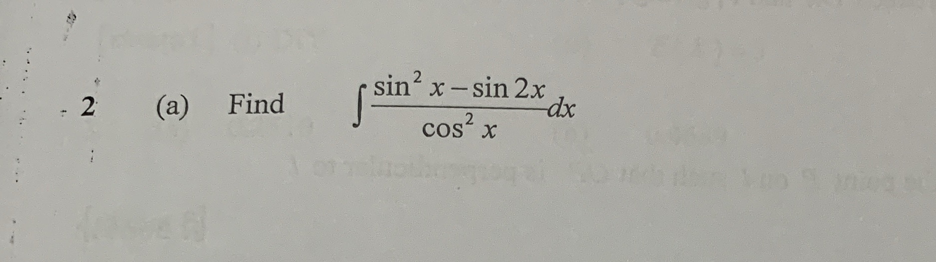 Integral of (sin^2 x - sin 2x) / cos^2 x | StudyX
