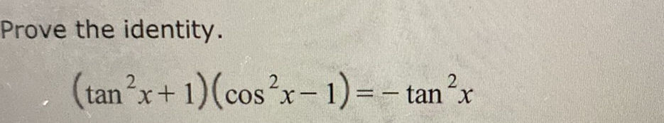 Prove the identity. $(^2 x + 1)( ^2 x - 1) | StudyX