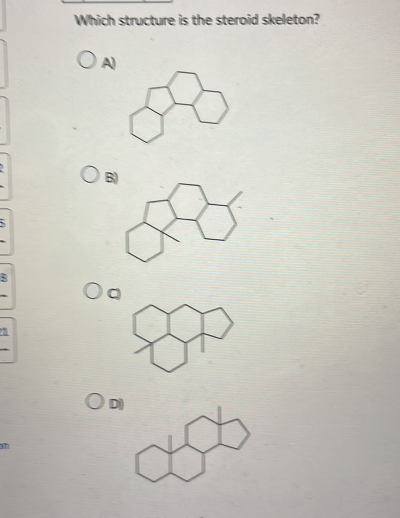 Which structure is the steroid skeleton? A) | StudyX