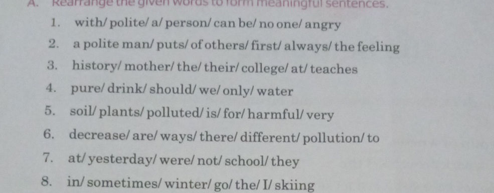 A. Rearrange the given words to form | StudyX