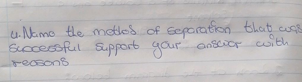 4. Name the method of separation that was | StudyX