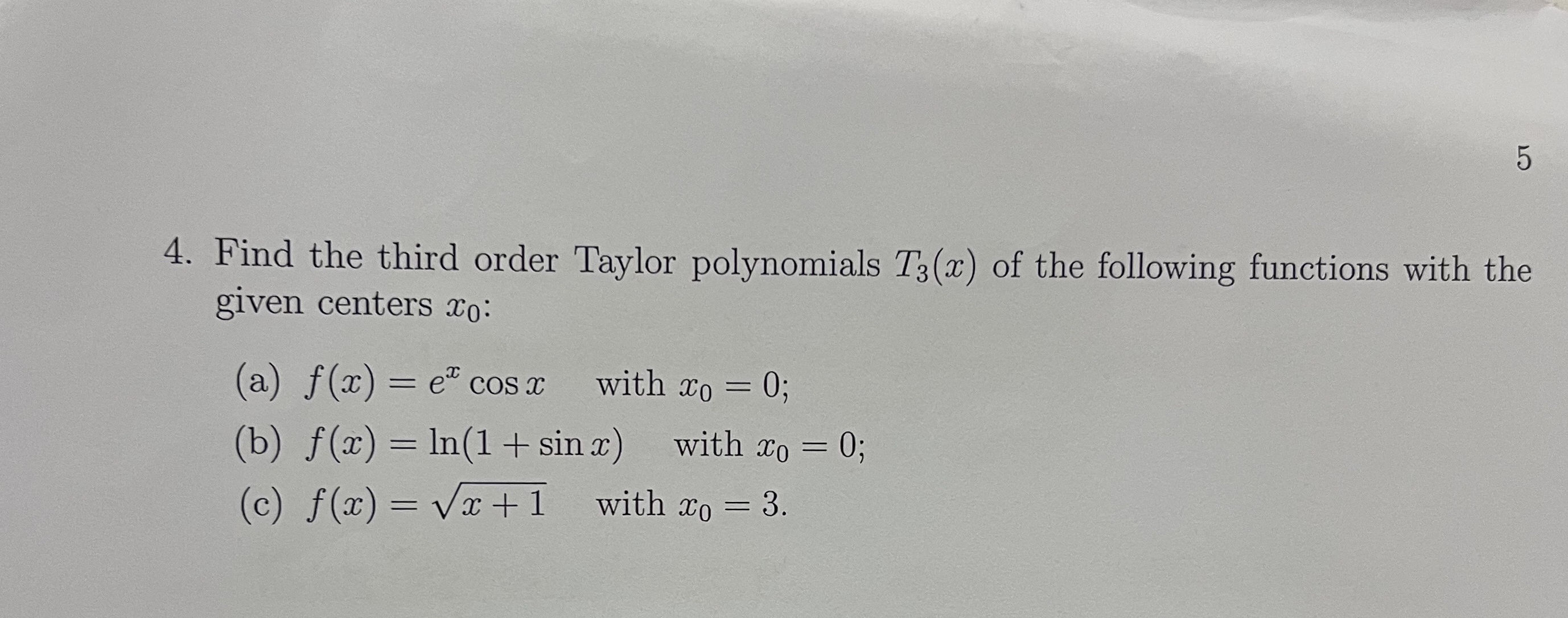 4. Find the third order Taylor polynomials | StudyX