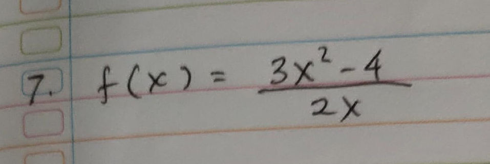 Find the derivative of f(x) = (3x^2 - 4) / 2x | StudyX