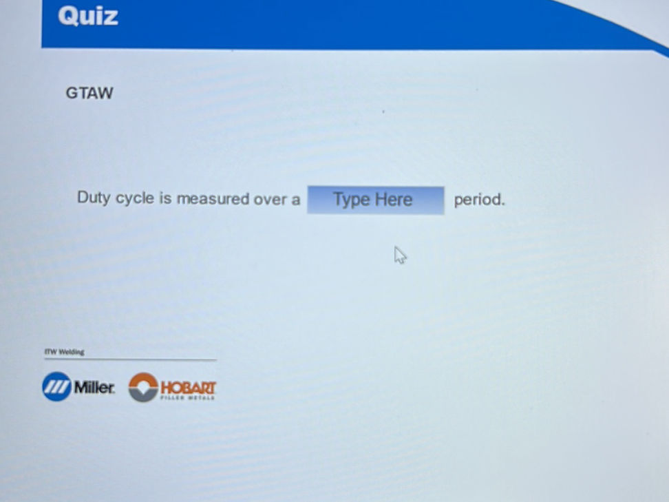 GTAW Duty cycle is measured over a period. | StudyX