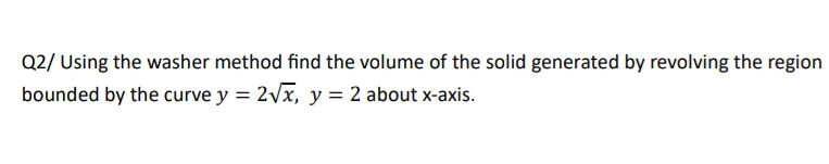 Q2/ Using the washer method find the volume | StudyX