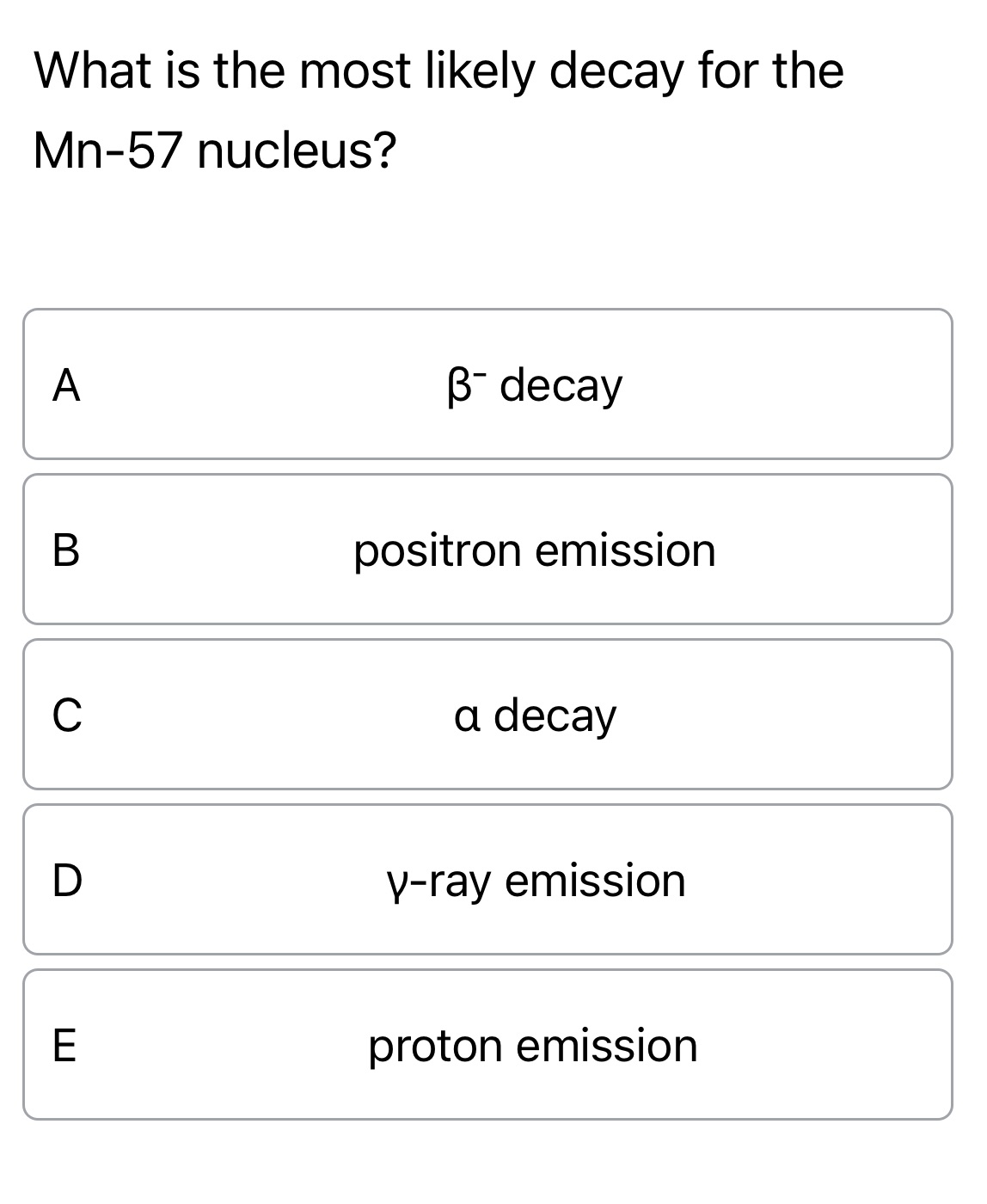 What is the most likely decay for the Mn-57 | StudyX