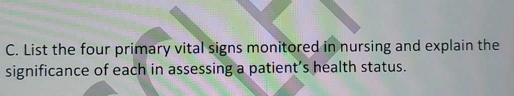 C. List the four primary vital signs | StudyX