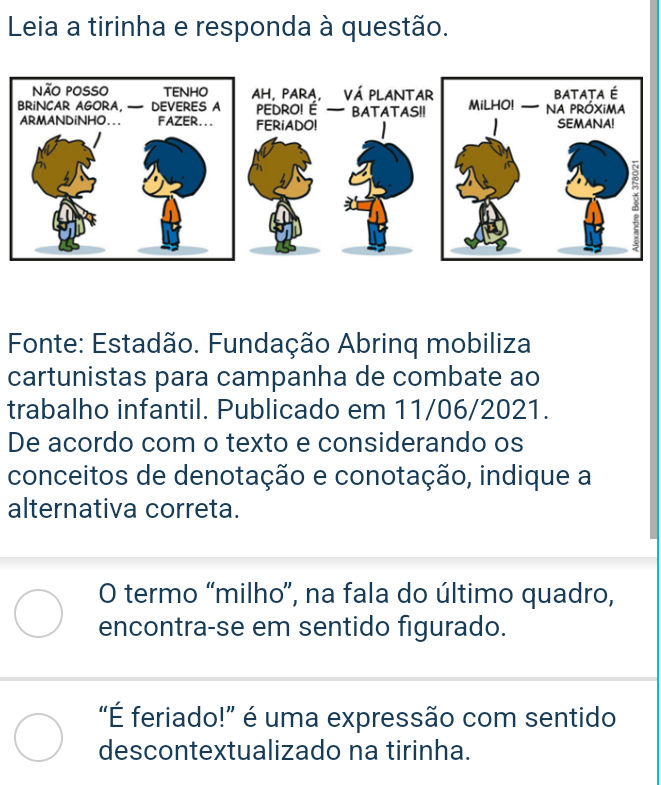 Leia a tirinha e responda à questão. O | StudyX