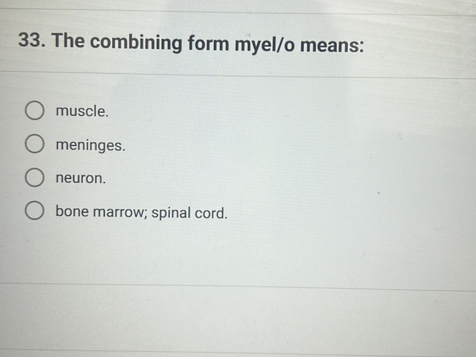 33. The combining form myel/o means: | StudyX