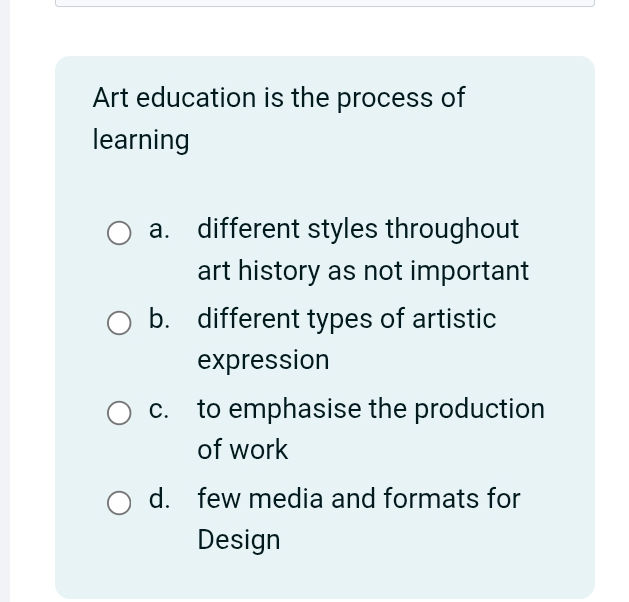 Art education is the process of learning a. | StudyX