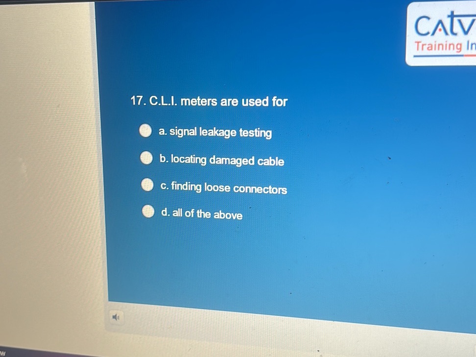 17. C.L.I. meters are used for a. signal | StudyX