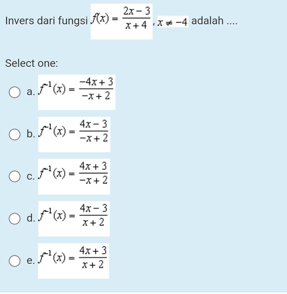 Invers dari fungsi $f(x) = {2x-3}{x+4}, x | StudyX