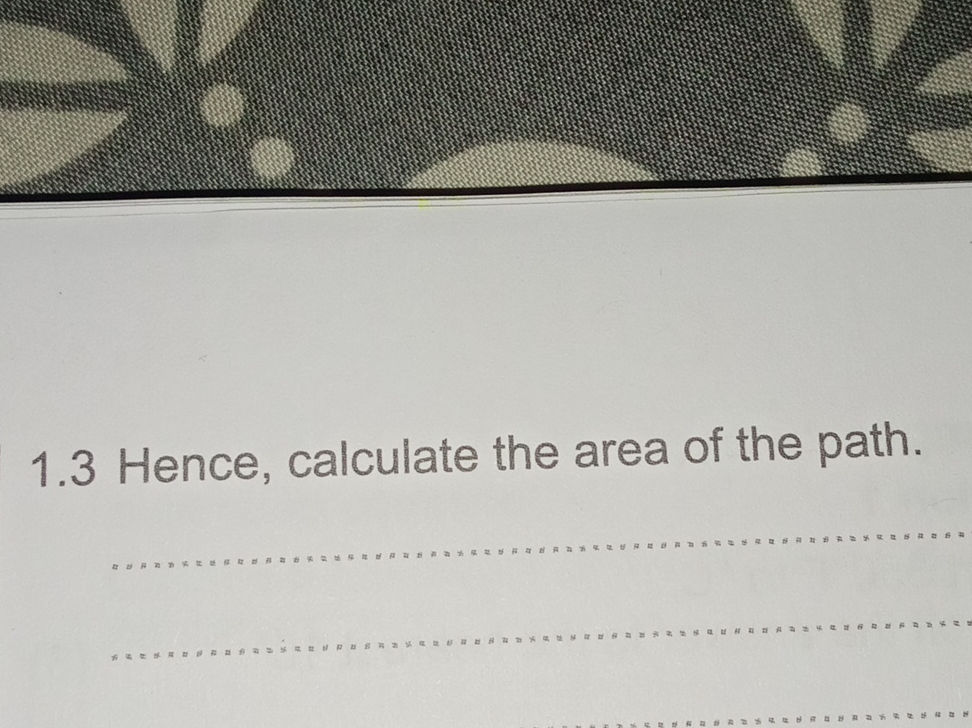 1. 3 Hence, calculate the area of the path. | StudyX