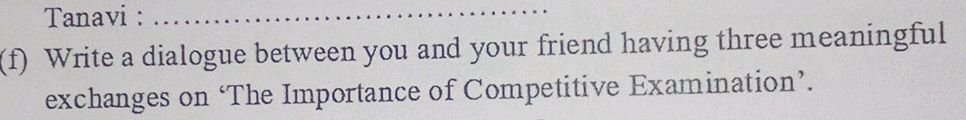 (f) Write a dialogue between you and your | StudyX