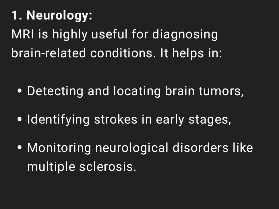 1. Neurology: MRI is highly useful for | StudyX