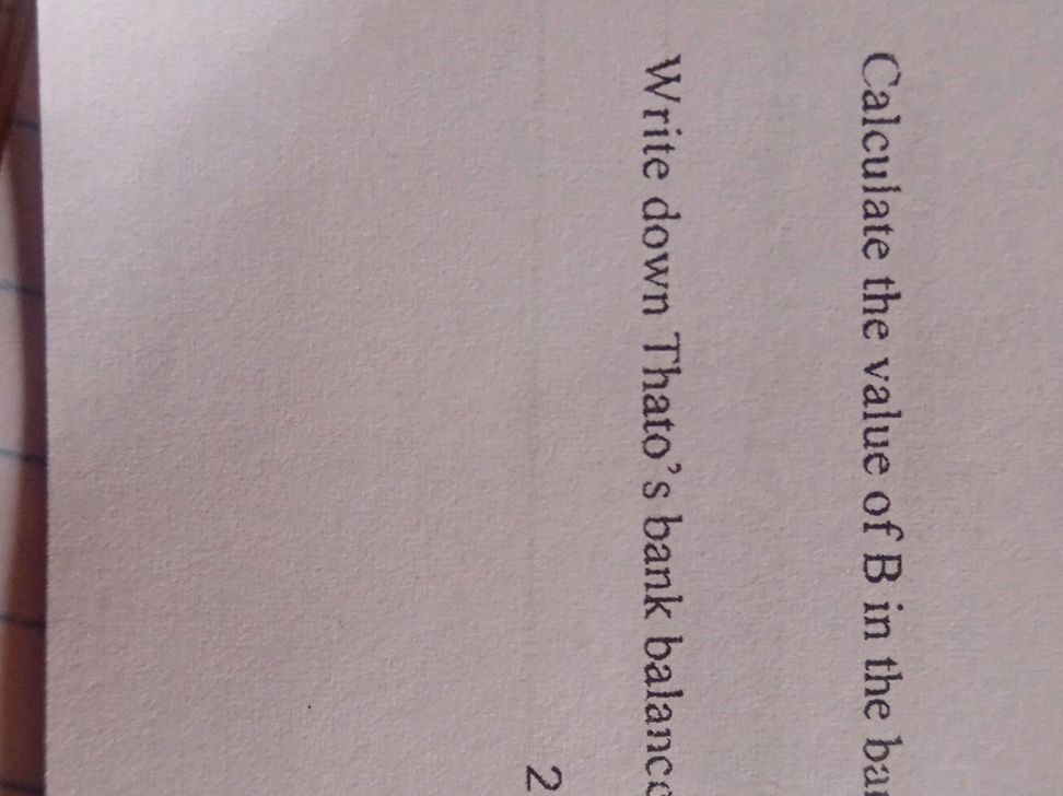 Calculate the value of B in the bank. Write | StudyX