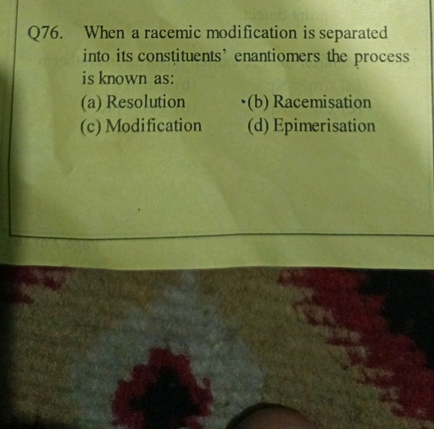 Q76. When a racemic modification is | StudyX