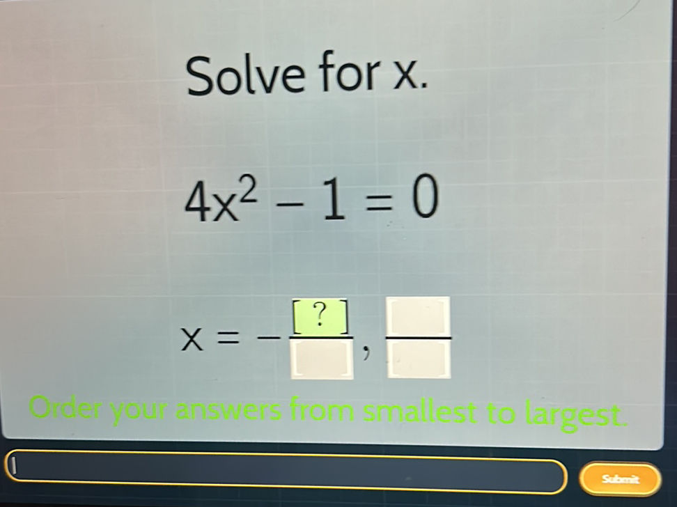 Solve for x. $4x^2 - 1 = 0$ $x = - {[?]}{ | StudyX