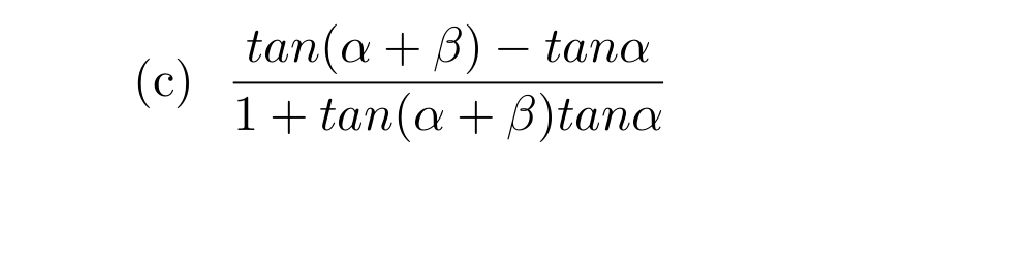 (c) {tan( + ) - tan }{1 + tan( + )tan } | StudyX