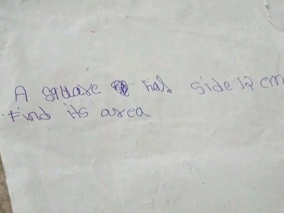 Find the area of a square with side 12 cm | StudyX